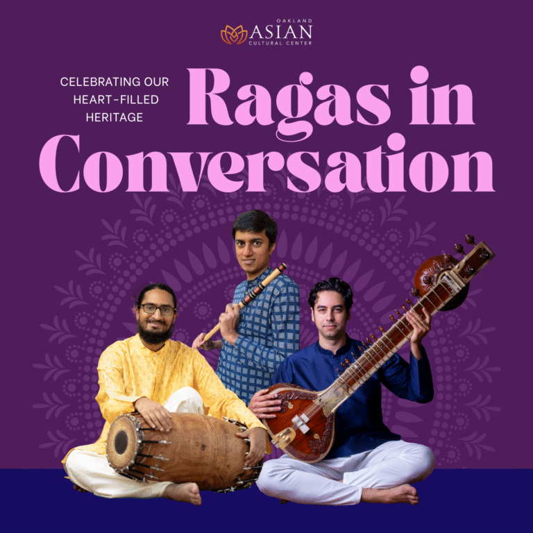 Celebrating Our HeART-filled Heritage: Ragas in Conversation - Oakland Asian Cultural Center
